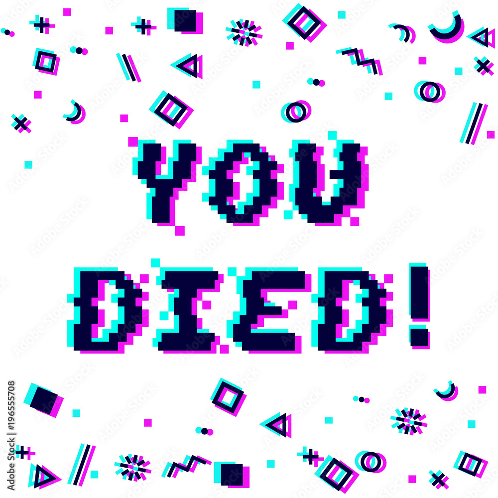 Vector you died phrase in pixel art style with glitch VHS effect. Three ...