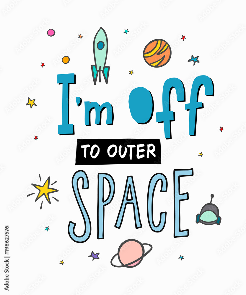 I am off to outer space Explore the universe love romantic travel ...