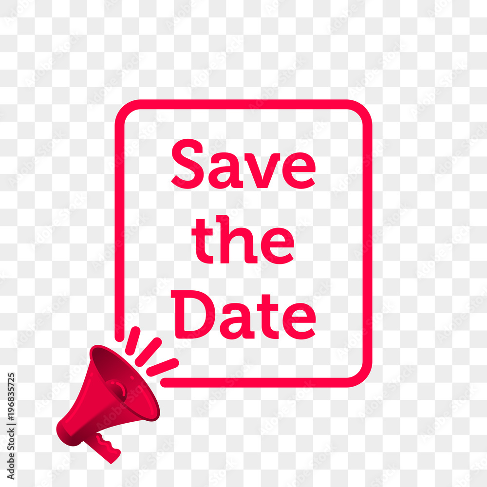 Save the Date message quote in megaphone badge isolated on transparent ...