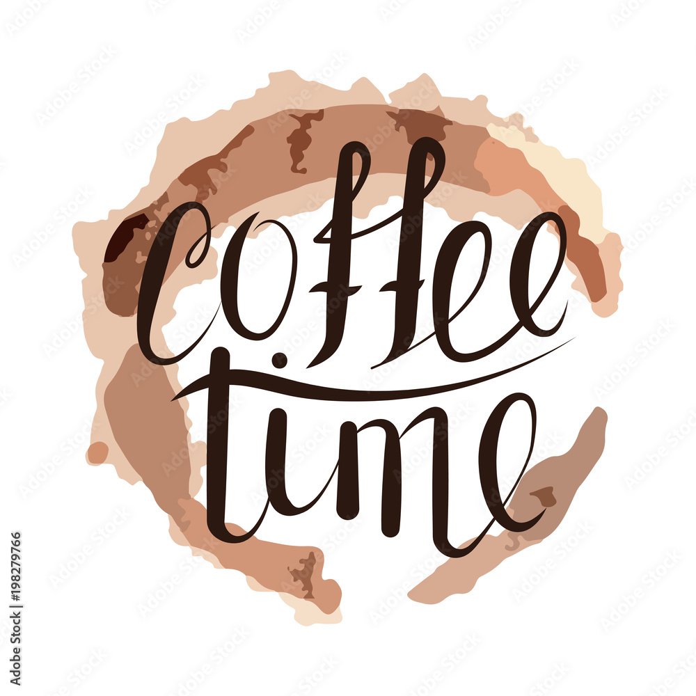 Handwritten coffee time. Background with spots and splashes ...