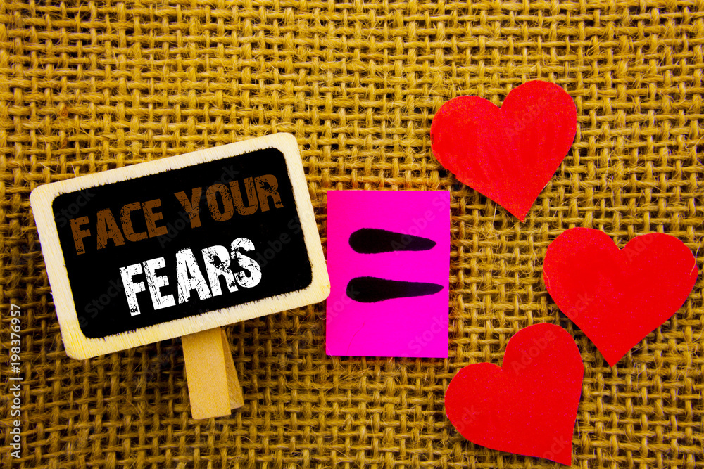 Writing text showing Face Your Fears. Concept meaning Challenge Fear ...