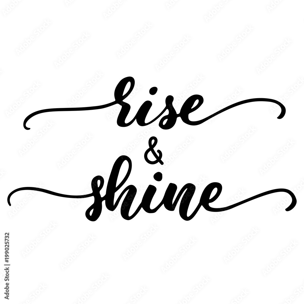 Hand lettering calligraphy rise and shine text, isolated on white ...