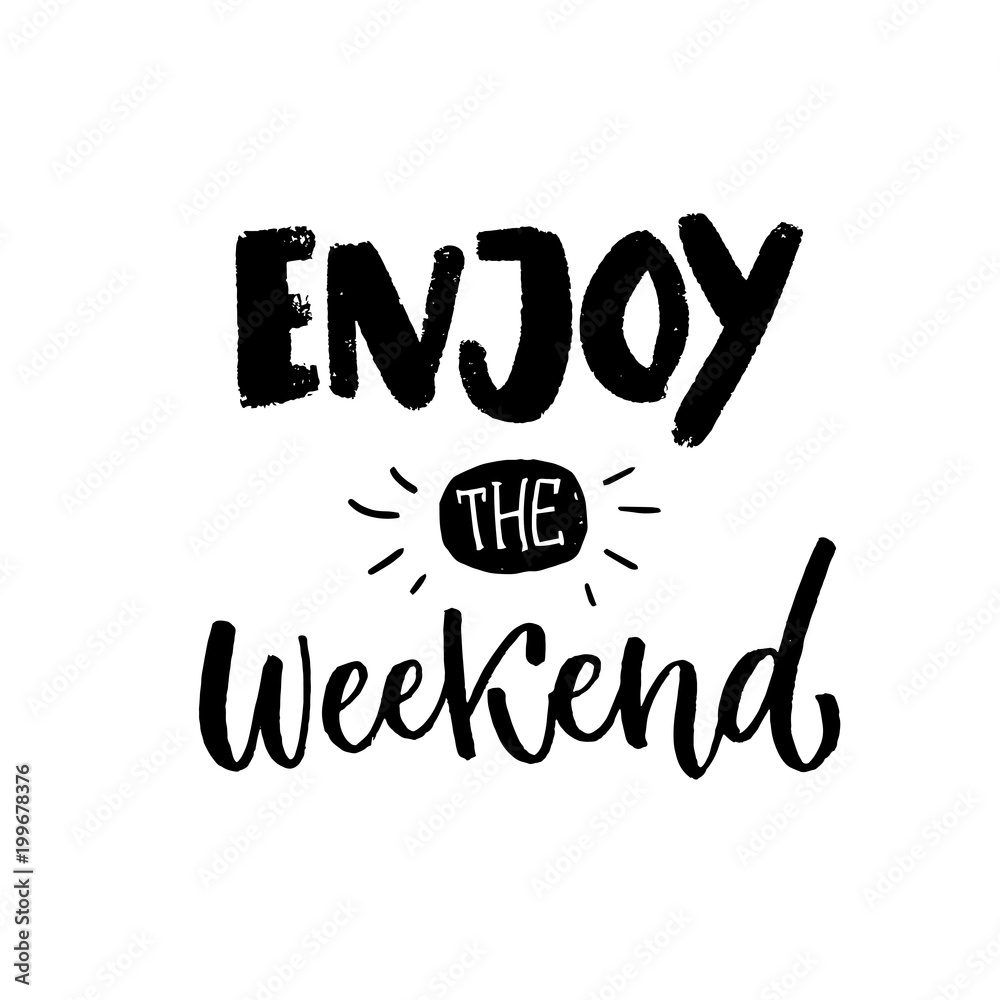 Enjoy the weekend. Brush handwriting, black words on white background ...