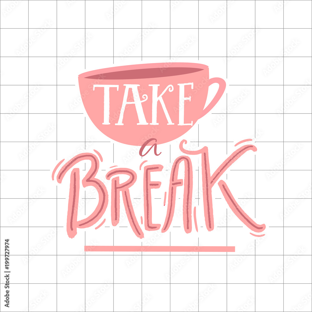 Take a break poster design. Inspirational quote calligraphy ...