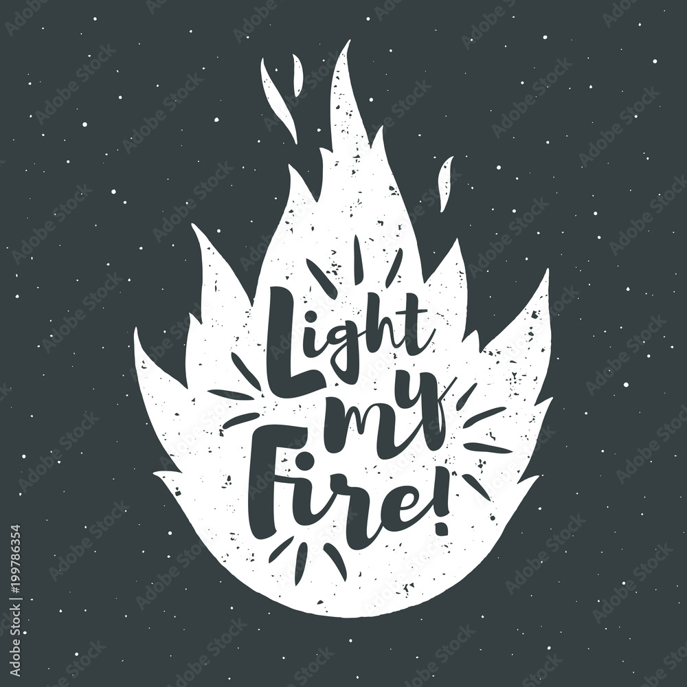 Vector flame with lettering and grunge texture. Light my fire. Burning ...
