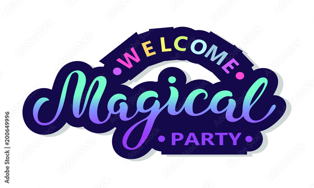 Welcome Magical party text isolated on background. Hand drawn lettering ...