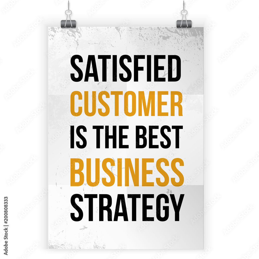 Satisfied customer is the best business strategy. Inspirational ...