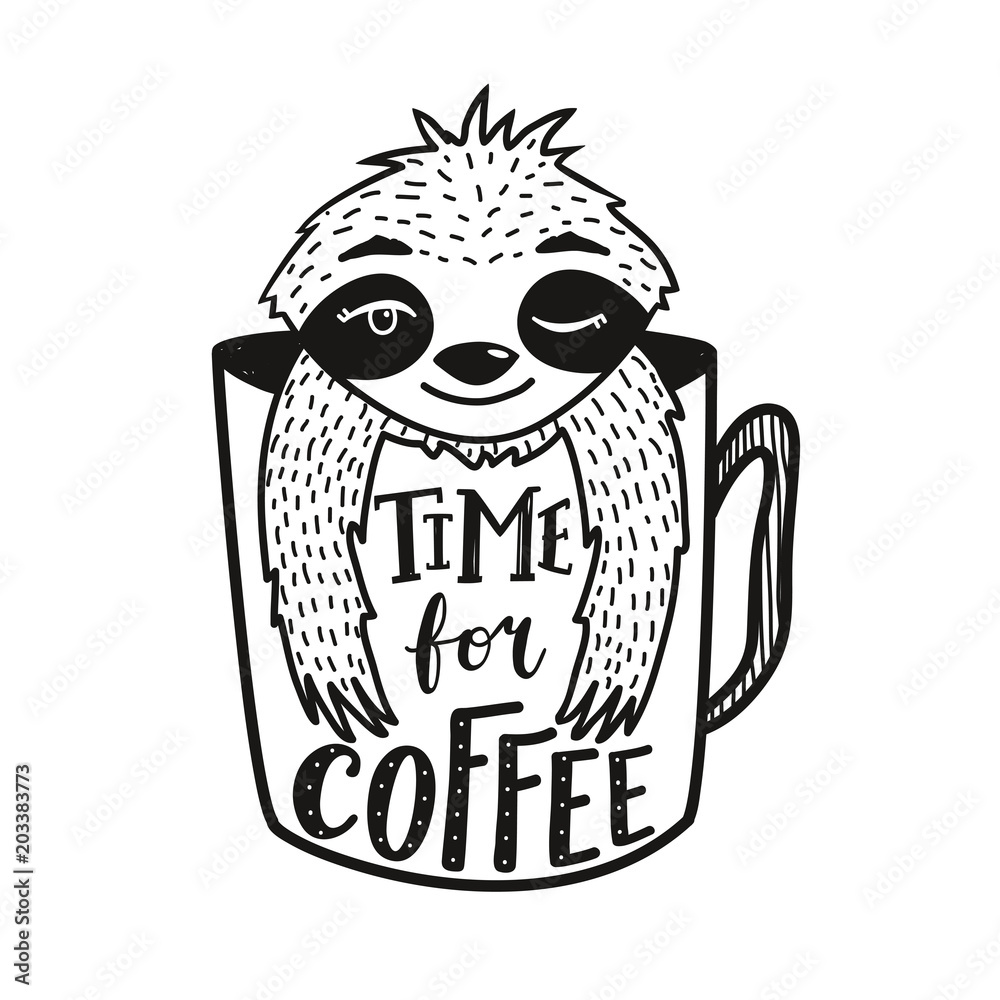 Vector illustration with sleepy sloth in a cup and lettering quote ...