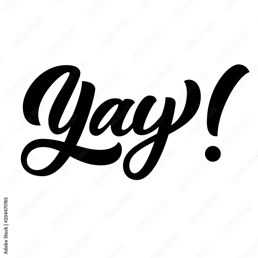 Yay! hand lettering, custom typography, ink brush calligraphy isolated ...