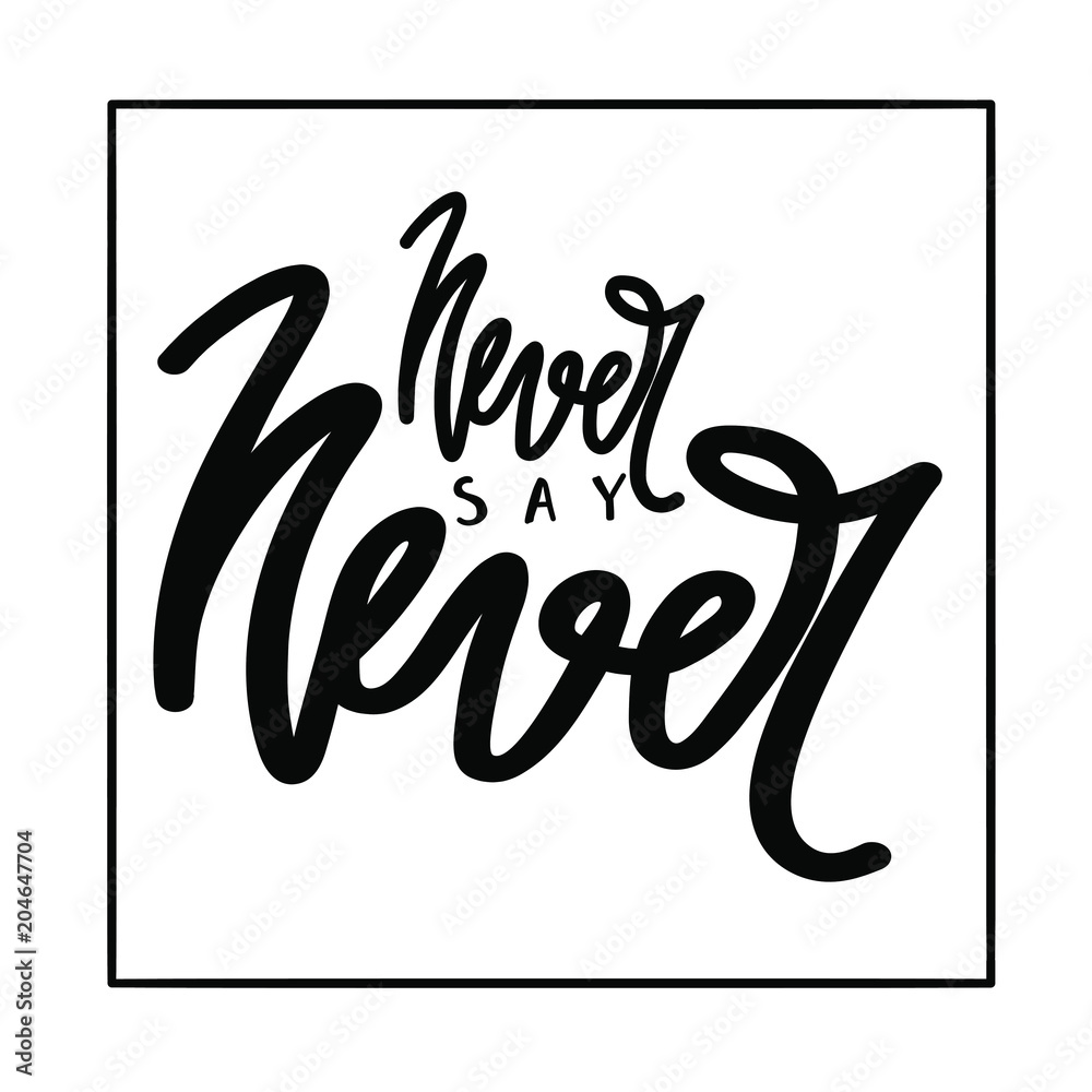Saying Never Say Never