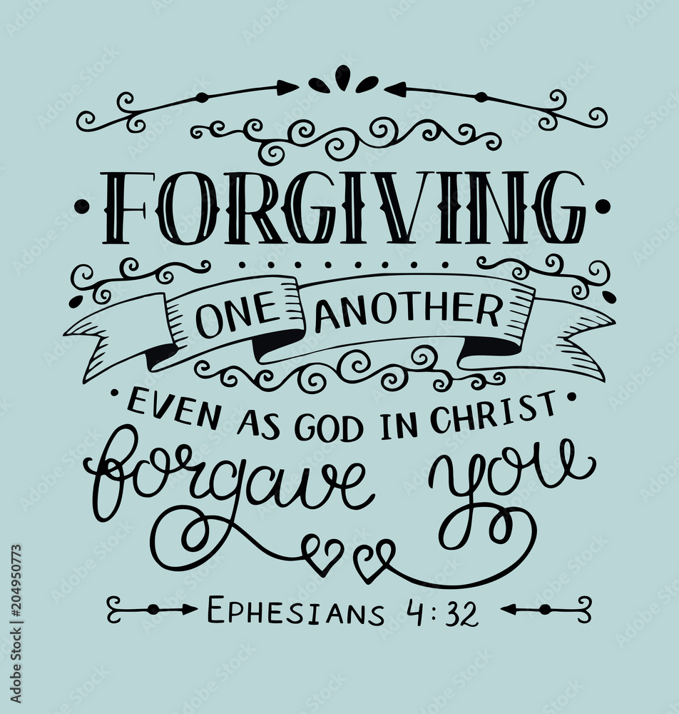 Hand lettering with bible verse Forgiving one another even as God in ...