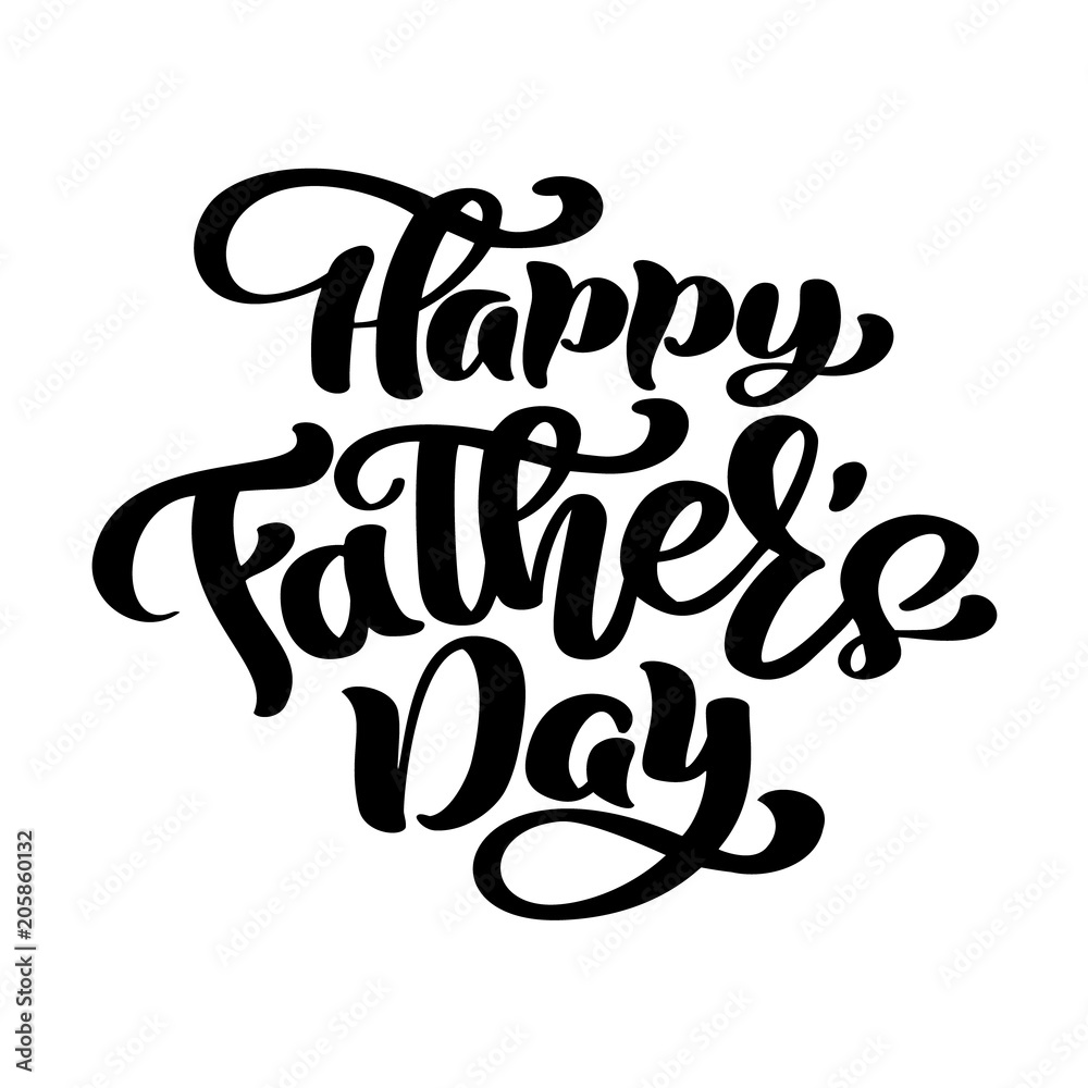 happy fathers day phrase Hand drawn lettering fathers quotes. Vector t ... happy fathers day phrase Hand drawn lettering fathers quotes. Vector t ...