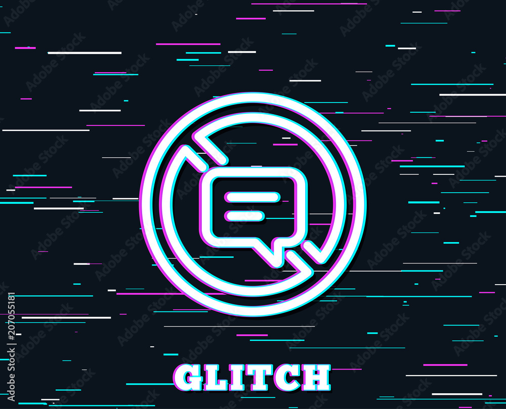 Glitch effect. Stop talking line icon. Chat Message or SMS sign. Closed ...