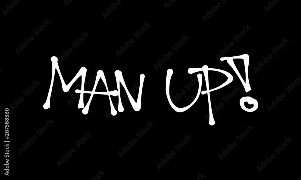 Man up - motivation and challege to be strong, brave, bold and ...