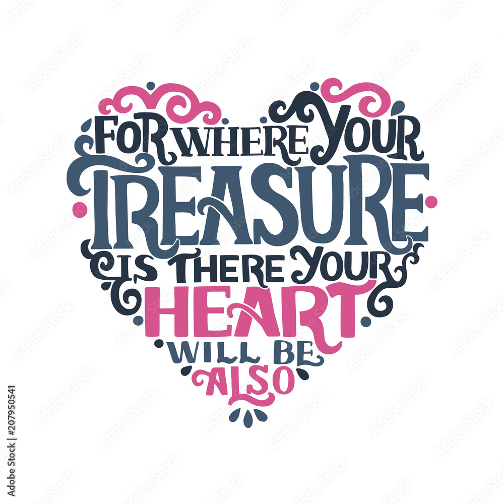 Hand lettering with bible verse Where your treasure is, there your ...