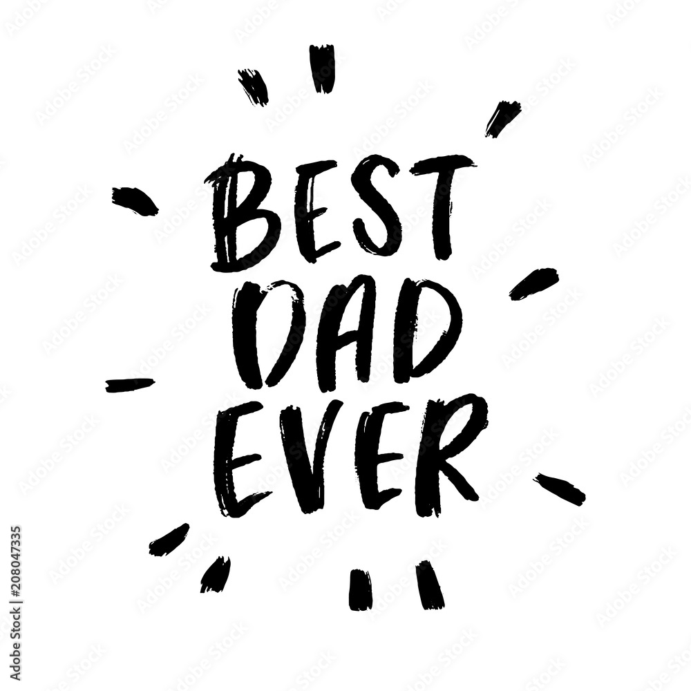 Best Dad Ever, Father's Day Typography Cards, Vector Calligraphy, Hand ...