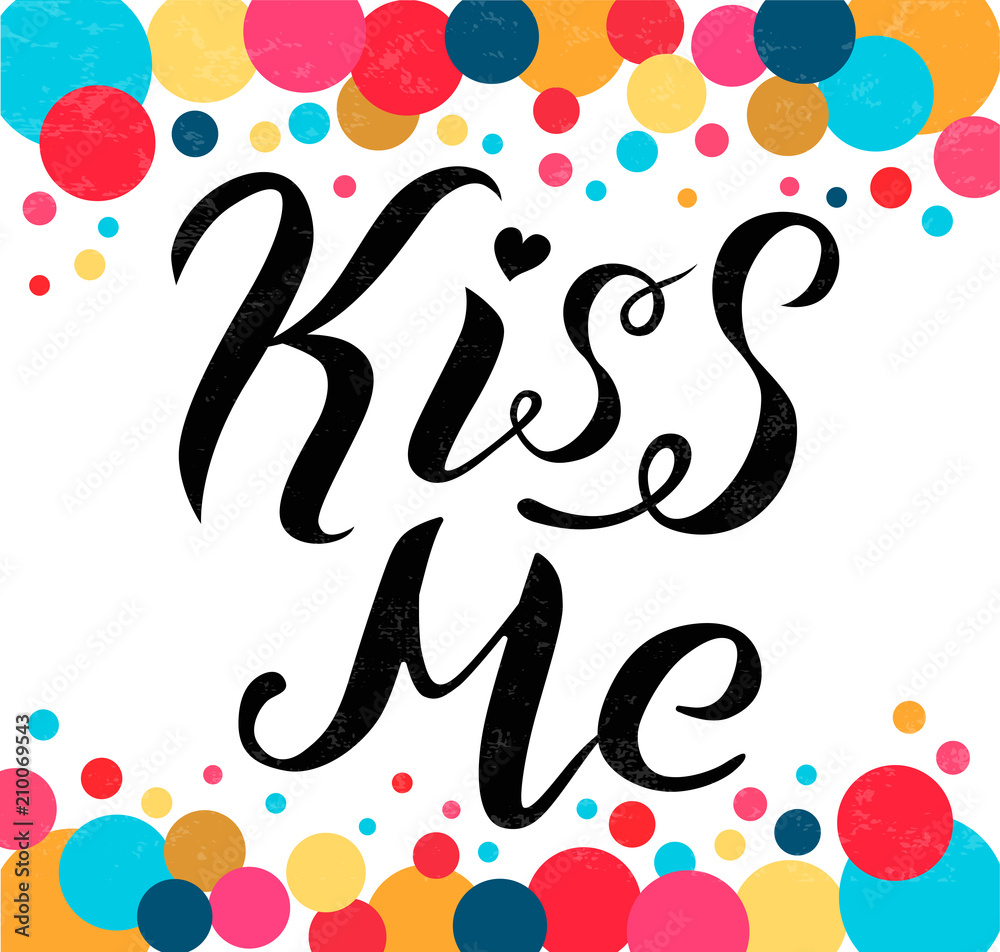 Kiss me lettering text on white background with colored circles ...