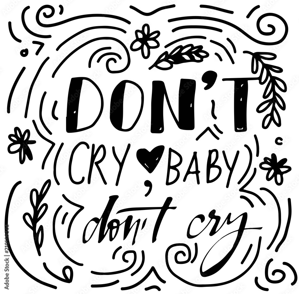 Don't cry, baby. Don't cry. Hand lettering for your design Stock Vector ...