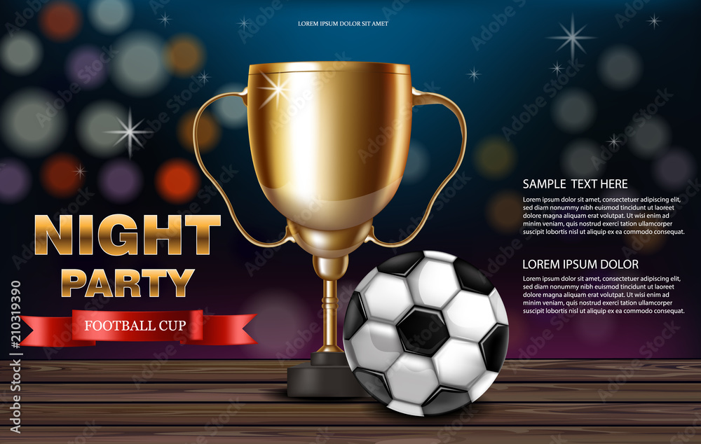 Golden cup and soccer ball Vector realistic. Night party banner with ...