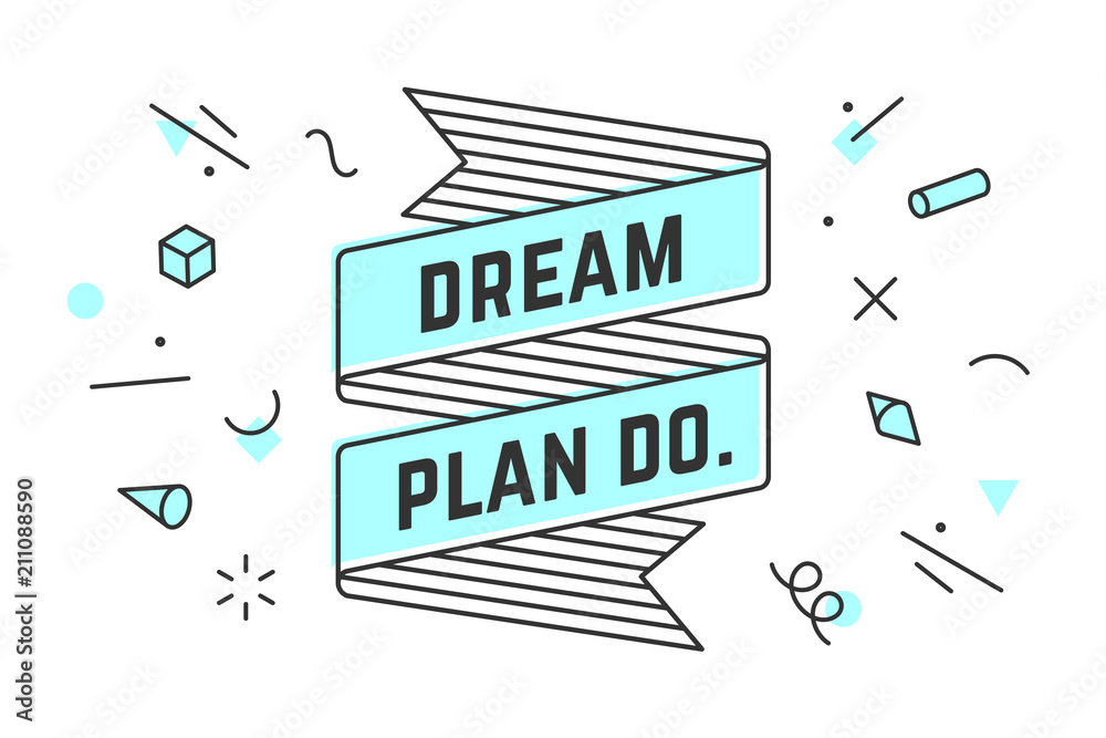 Dream Plan Do. Vintage ribbon banner and drawing in line style with ...