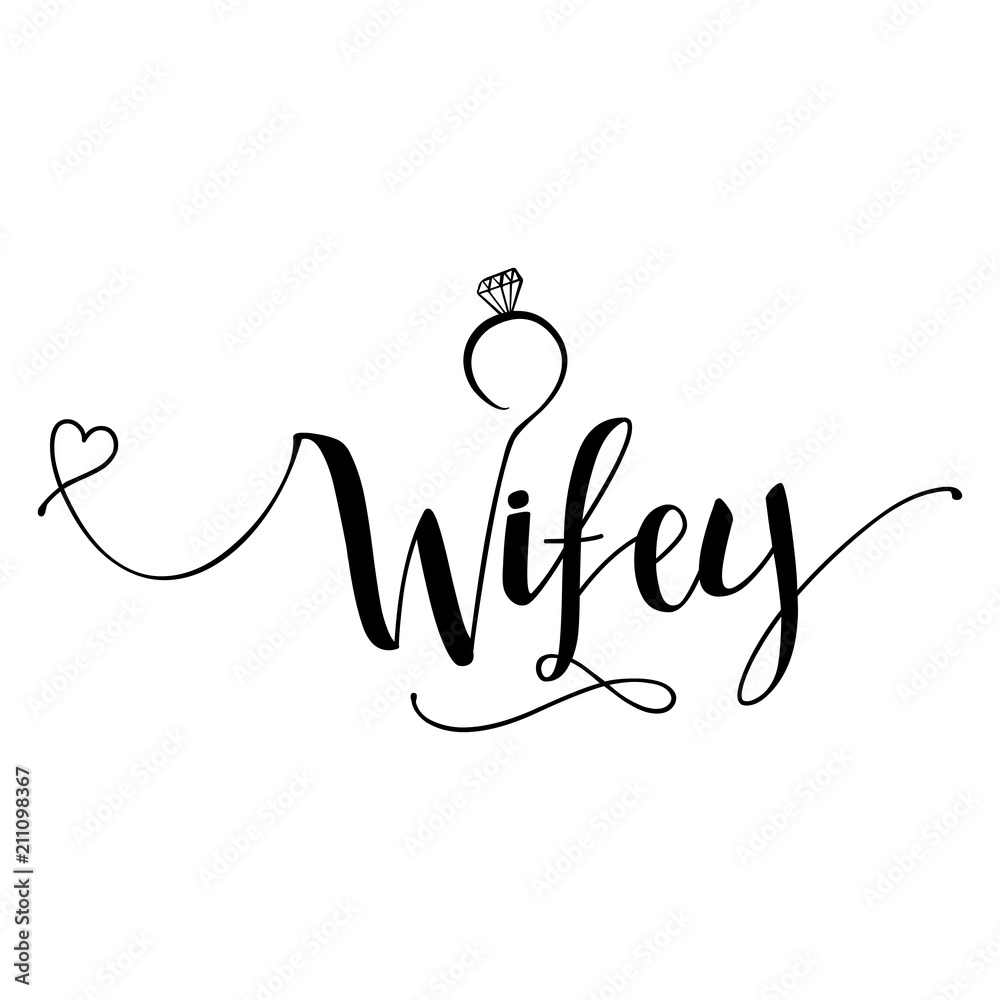 Wifey - Hand lettering typography text in vector eps 10. Hand letter ...