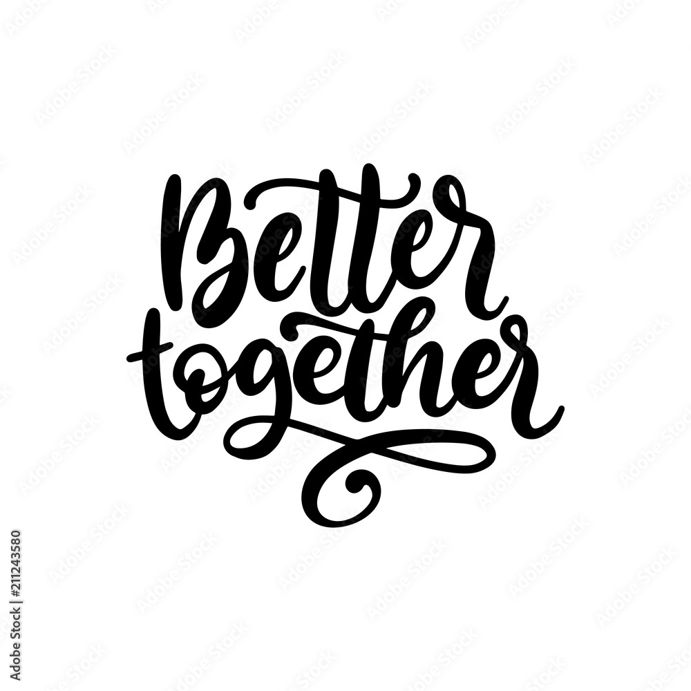 Better Together, hand lettering. Vector calligraphic design for ...