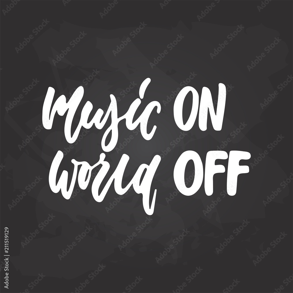 Music ON, Music OFF - hand drawn Musical lettering phrase isolated on ...