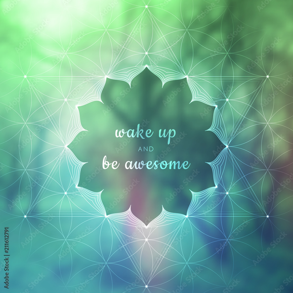 Spiritual illustration with inspirational phrase; Sacred geometry on ...
