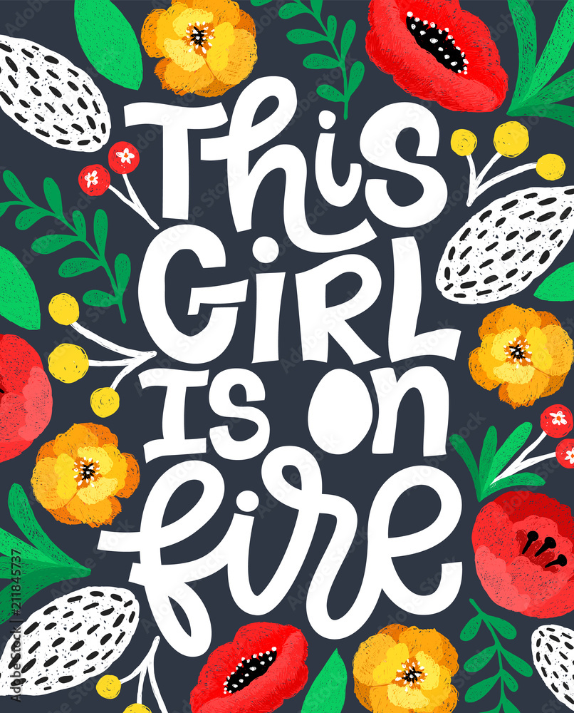 This girl is on fire. Handdrawn illustration. Positive quote made in ...