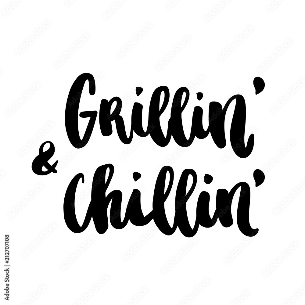 The inscription "Grillin' & Chillin' " handdrawing of black ink on a ...