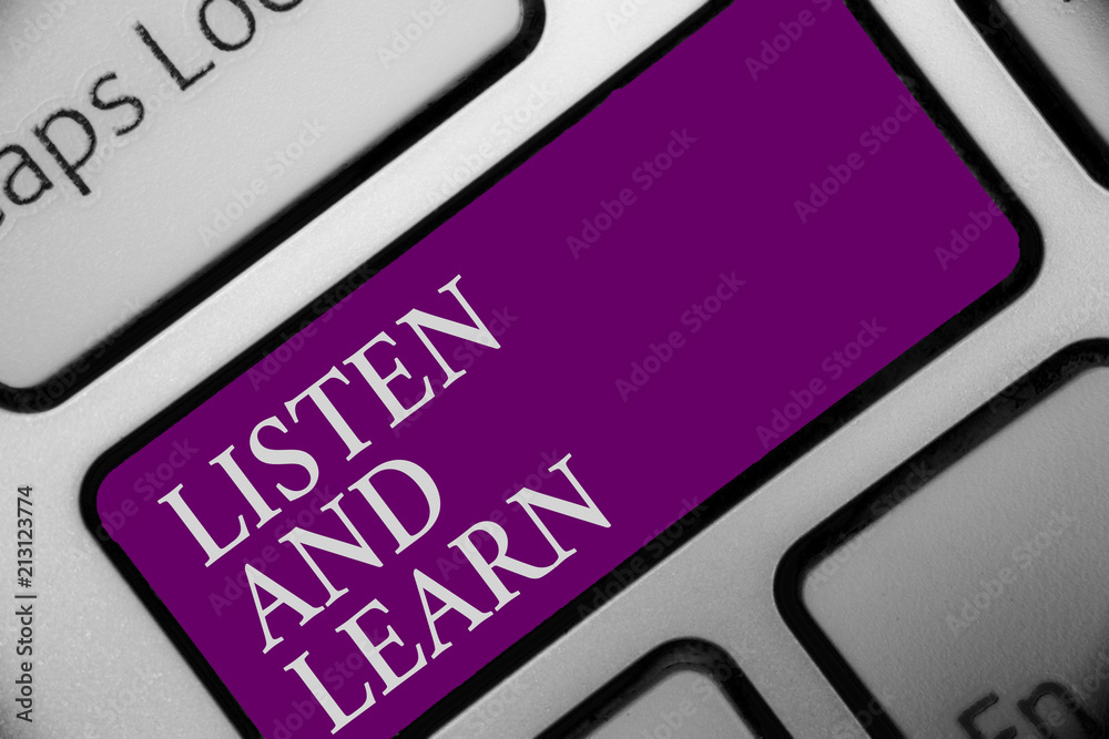 Handwriting text Listen And Learn. Concept meaning Pay attention to get ...