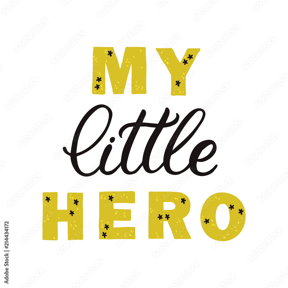 Hand drawn lettering card. The inscription: My little hero. Perfect ...
