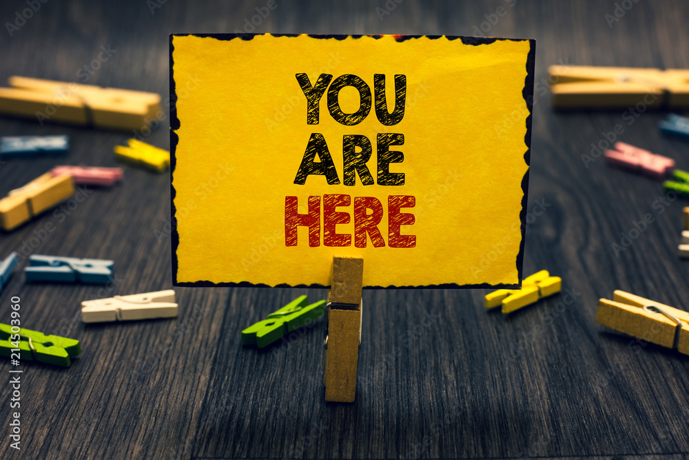 Word writing text You Are Here. Business concept for This is your ...