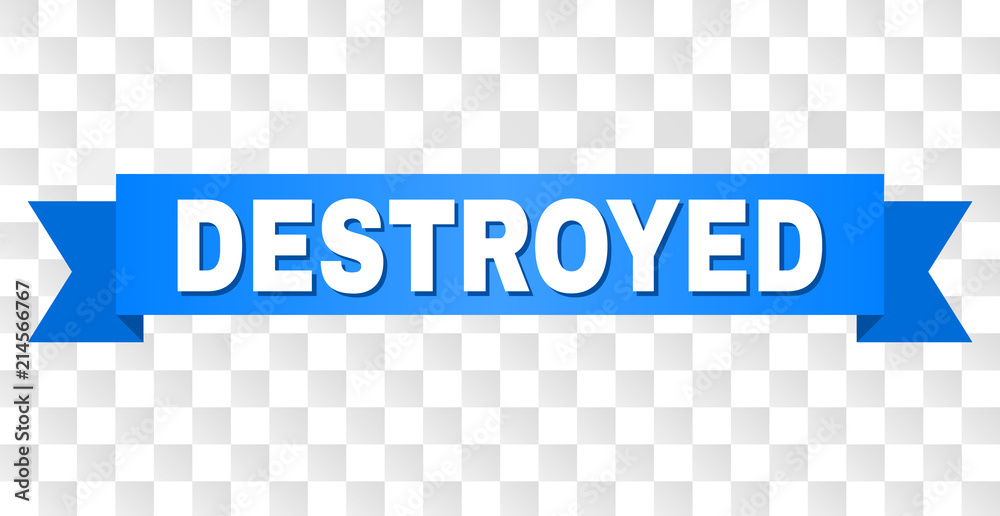 DESTROYED text on a ribbon. Designed with white caption and blue tape ...
