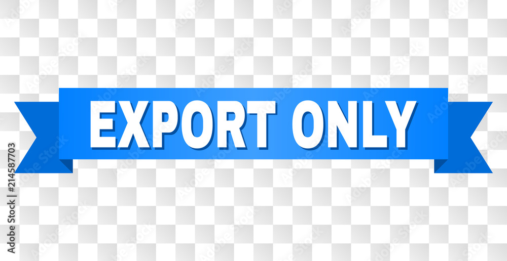 EXPORT ONLY text on a ribbon. Designed with white title and blue tape ...