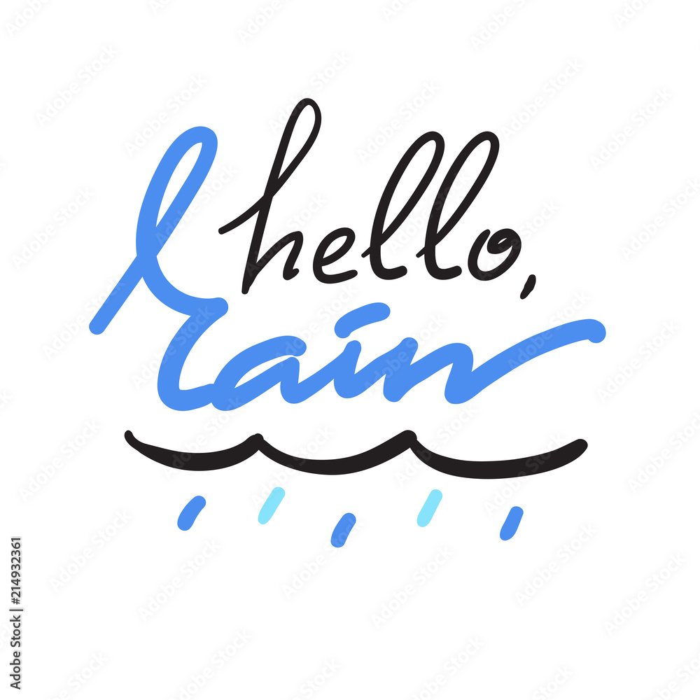 Hello Rain - simple inspire and motivational quote. Hand drawn ...