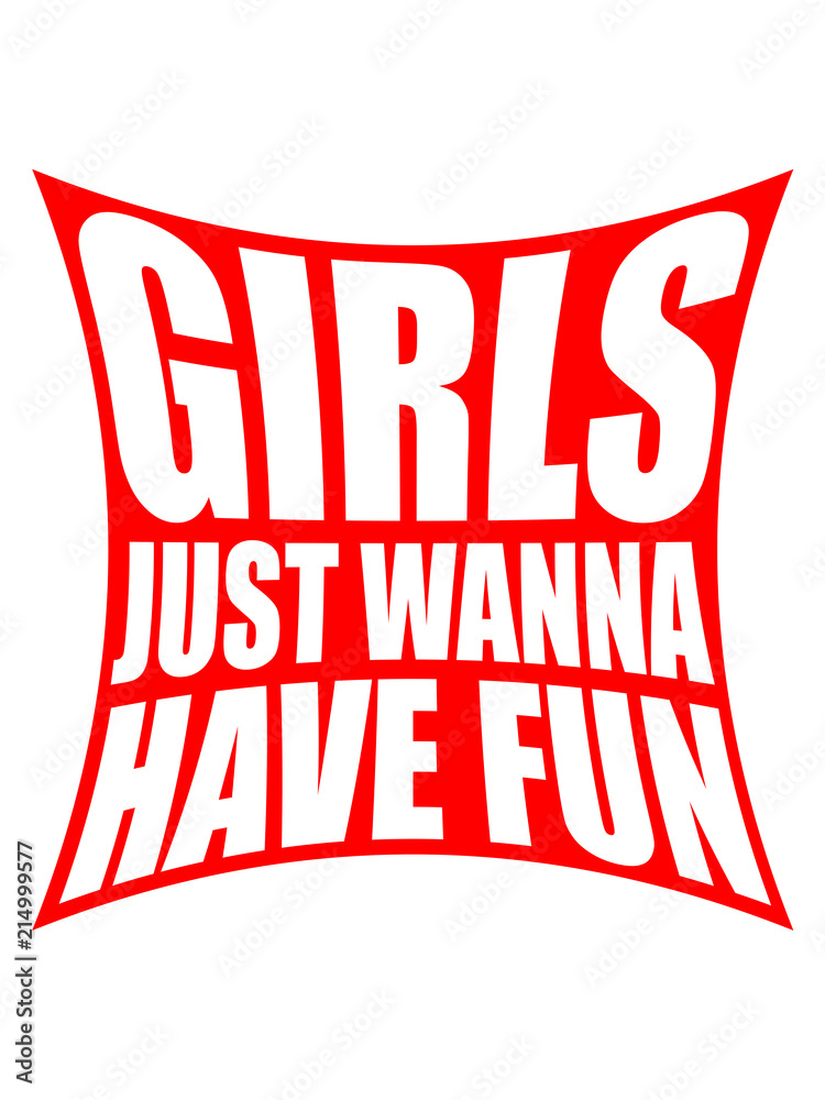 fläche schrift cool design logo girls just wanna have fun spruch text ...
