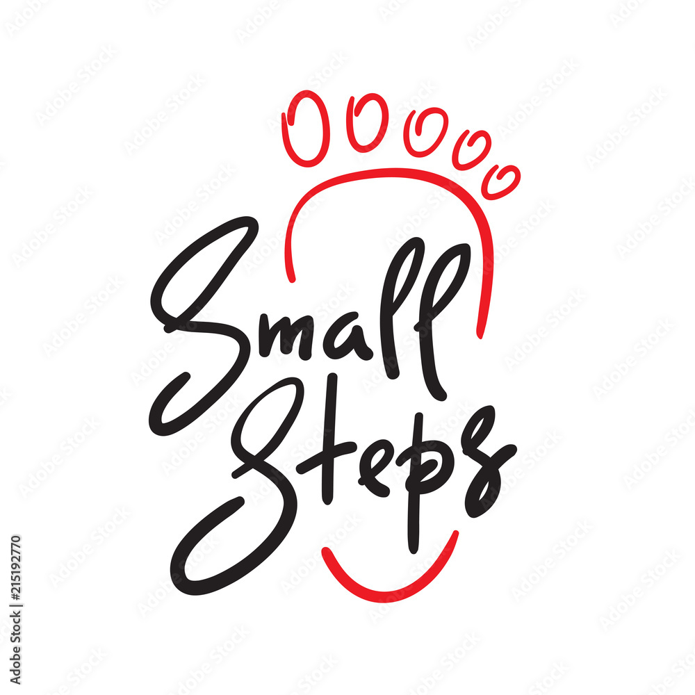 Small steps - simple inspire and motivational quote. Hand drawn ...