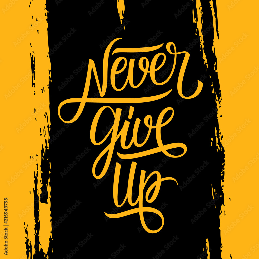 Never Give Up handwritten inscription on brush stroke background ...