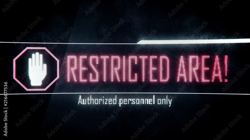 Restricted area, authorized personnel only screen text, system ...