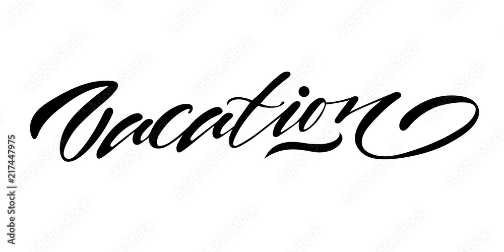Vacation: isolated vector, calligraphic phrase. Hand calligraphy ...