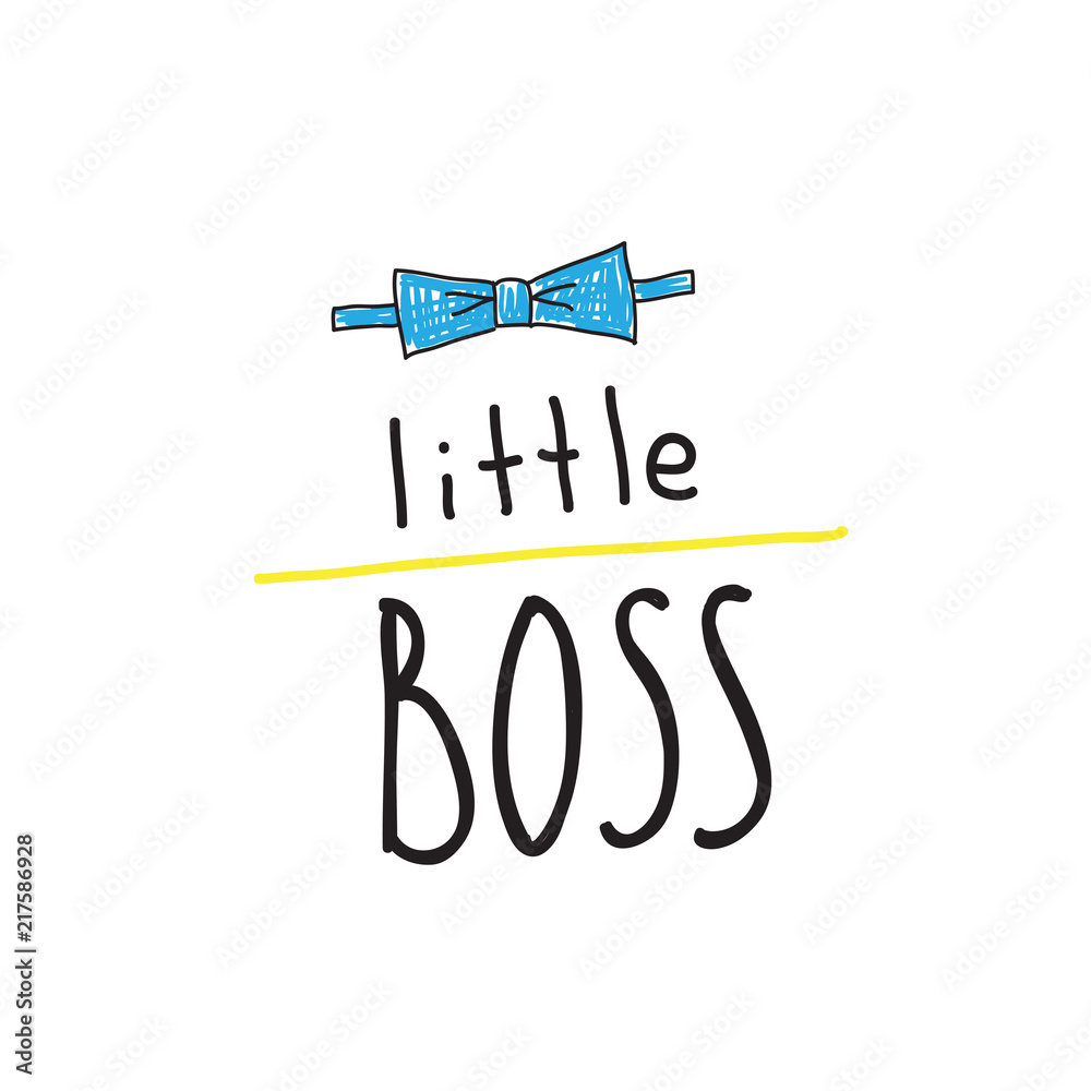 Little boss slogan. Hand lettering quotes to print on babies clothes ...