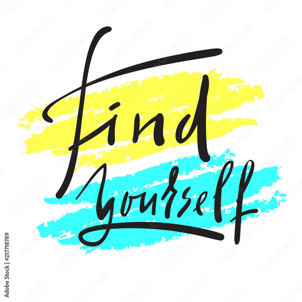Find yourself - simple inspire and motivational quote. Hand drawn ...