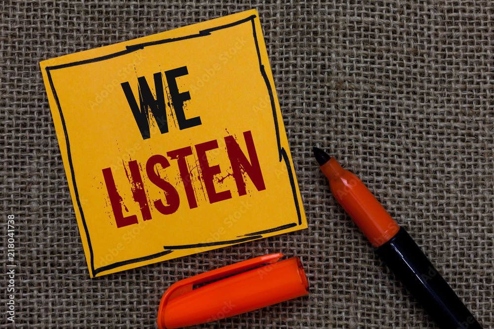 Conceptual hand writing showing We Listen. Business photo showcasing ...