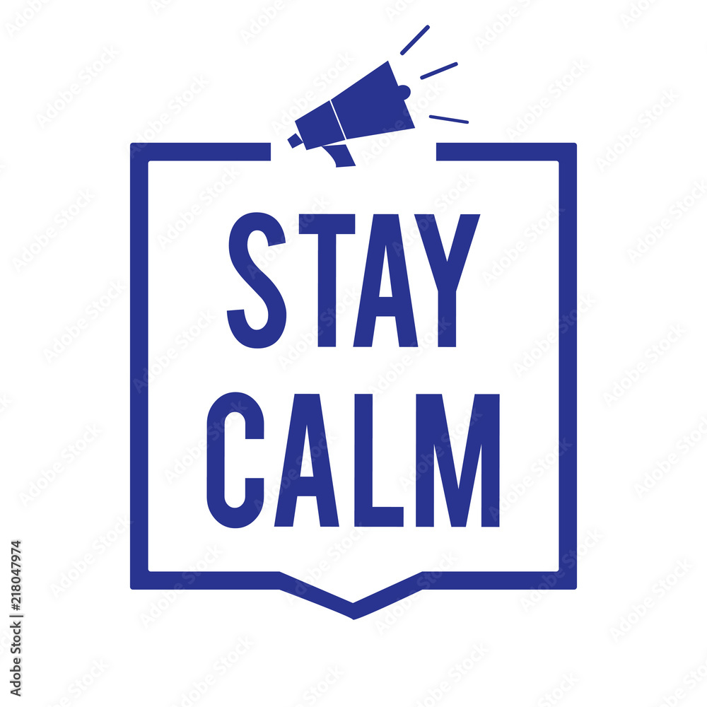 Handwriting text Stay Calm. Concept meaning Maintain in a state of ...