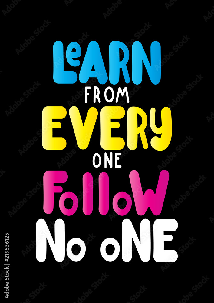 Hand Lettered Learn From Everyone, Follow No One. Modern Calligraphy ...