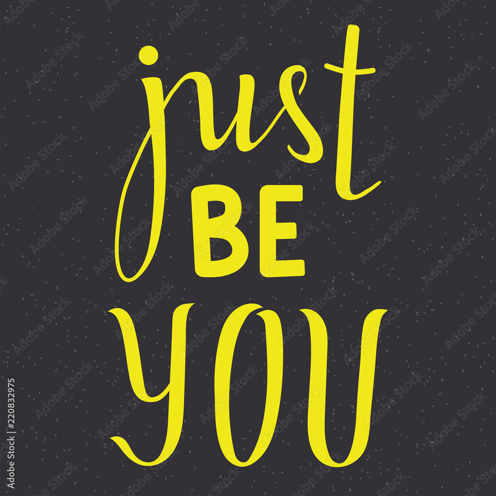 Motivation handwritten phrase JUST BE YOU isolated on black background ...