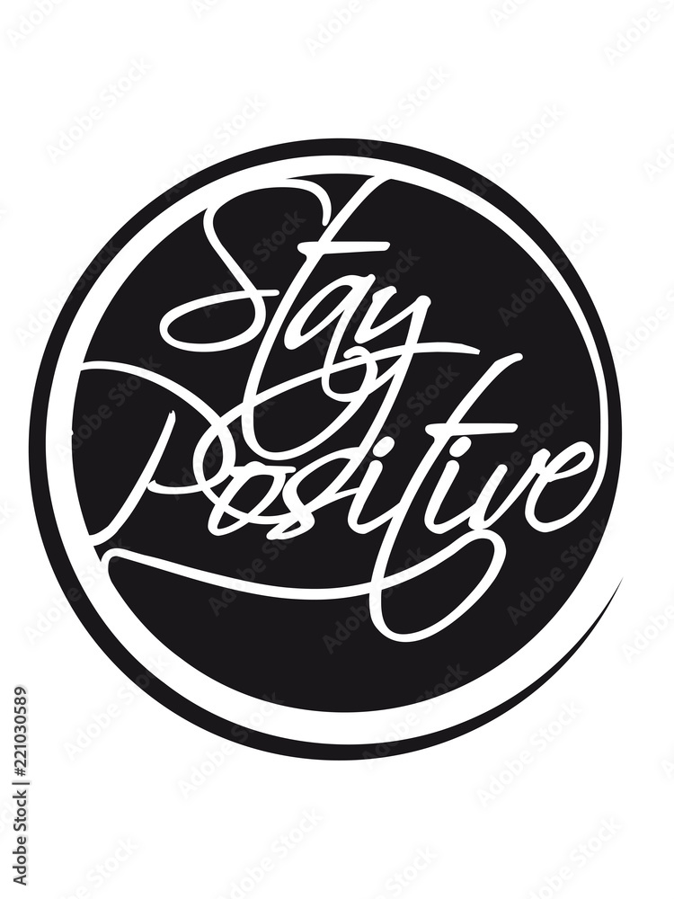logo leben stempel kreis rund cool text stay positive positiv bleiben ...