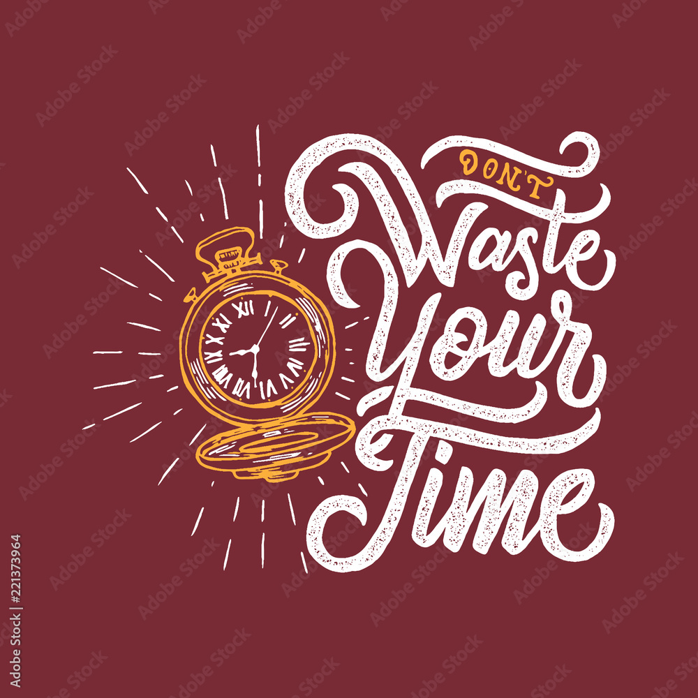 Typography / Hand lettering Quote Don't waste your time. Motivational ...