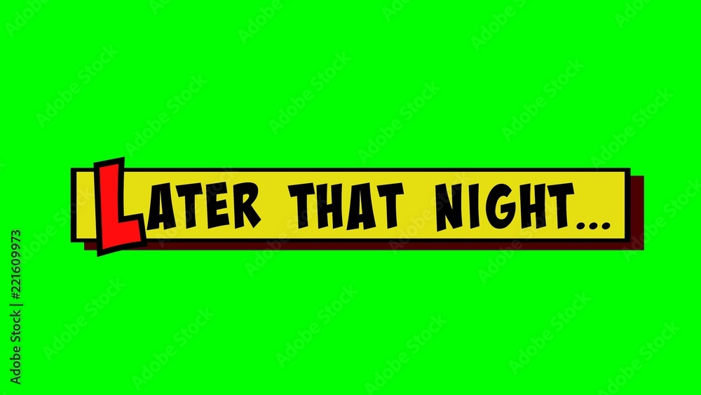 A comic strip yellow box with the text Later That Night popping up in ...